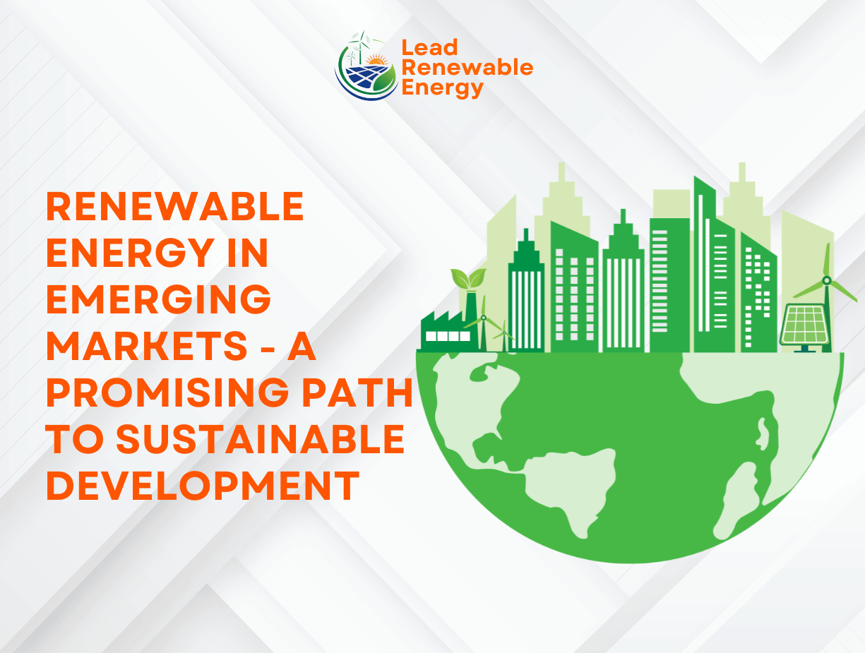 RENEWABLE ENERGY IN EMERGING MARKETS - A PROMISING PATH TO SUSTAINABLE ...